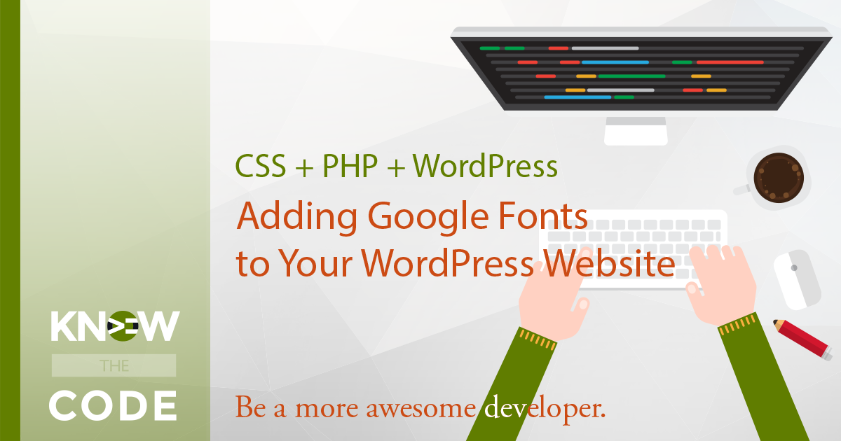 Adding Google Fonts To WordPress Know The Code